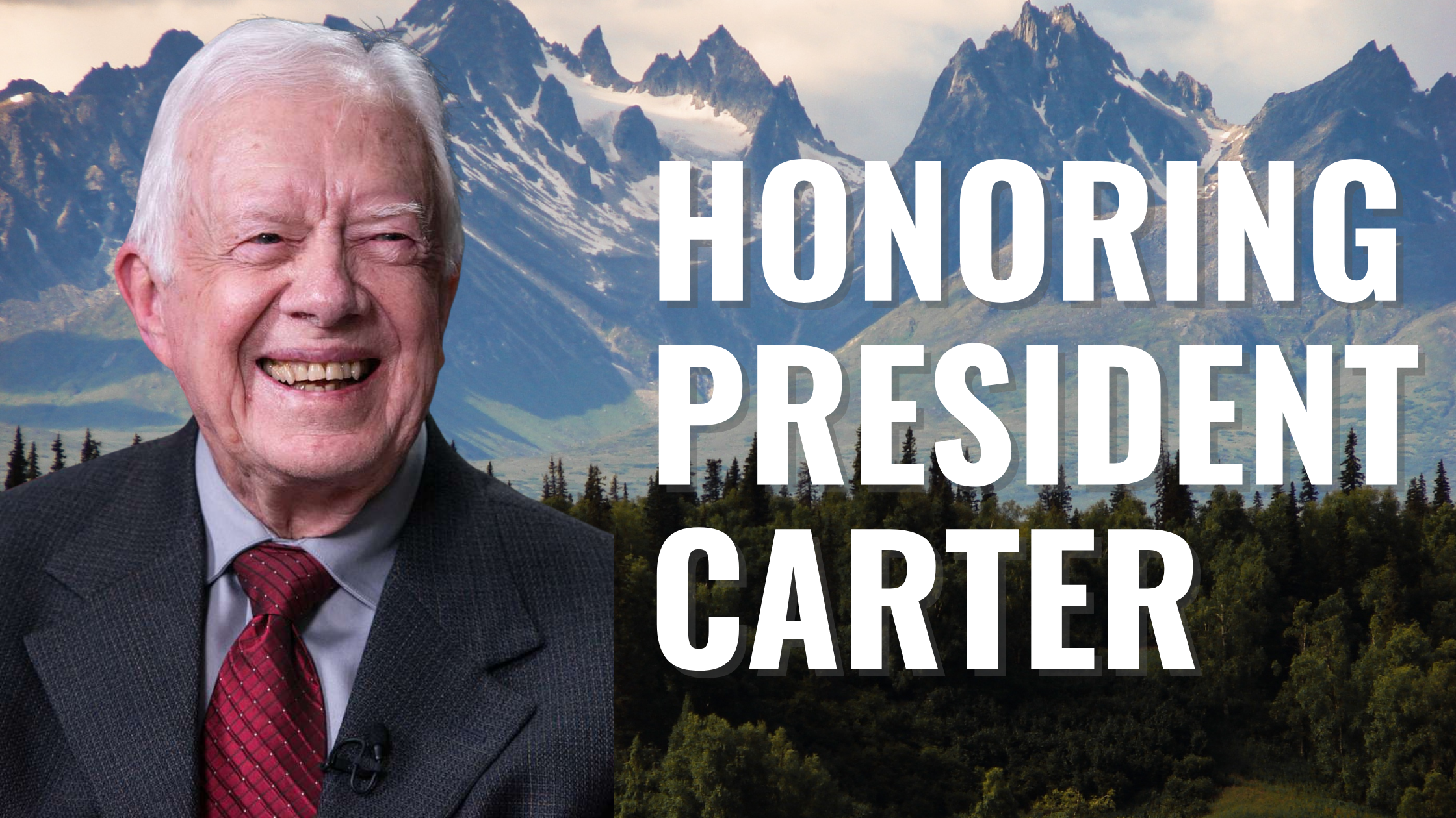 Alaska Wilderness League Honors President Jimmy Carter’s Unparalleled ...